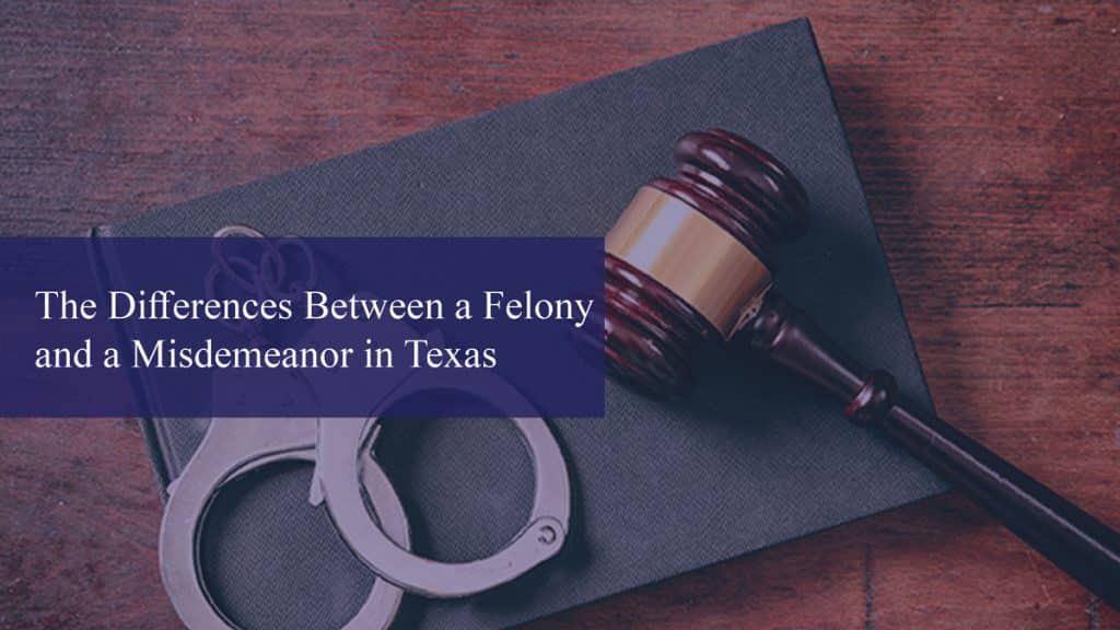 Felony vs Misdemeanor in Texas: Differences Explained [2024]